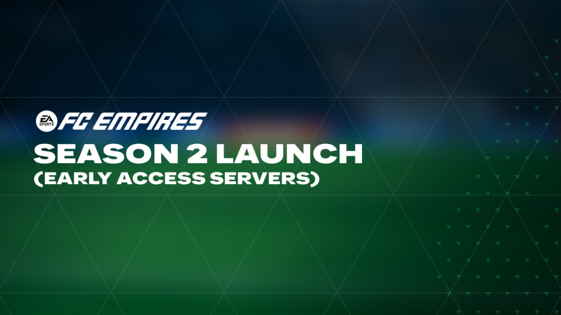 EA SPORTS FC™ EMPIRES - Season 2 Launch (Early Access Servers)