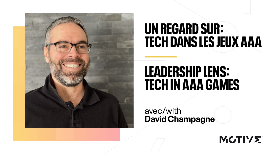 Making AAA Games: How Technology Sparks Creativity with David Champagne